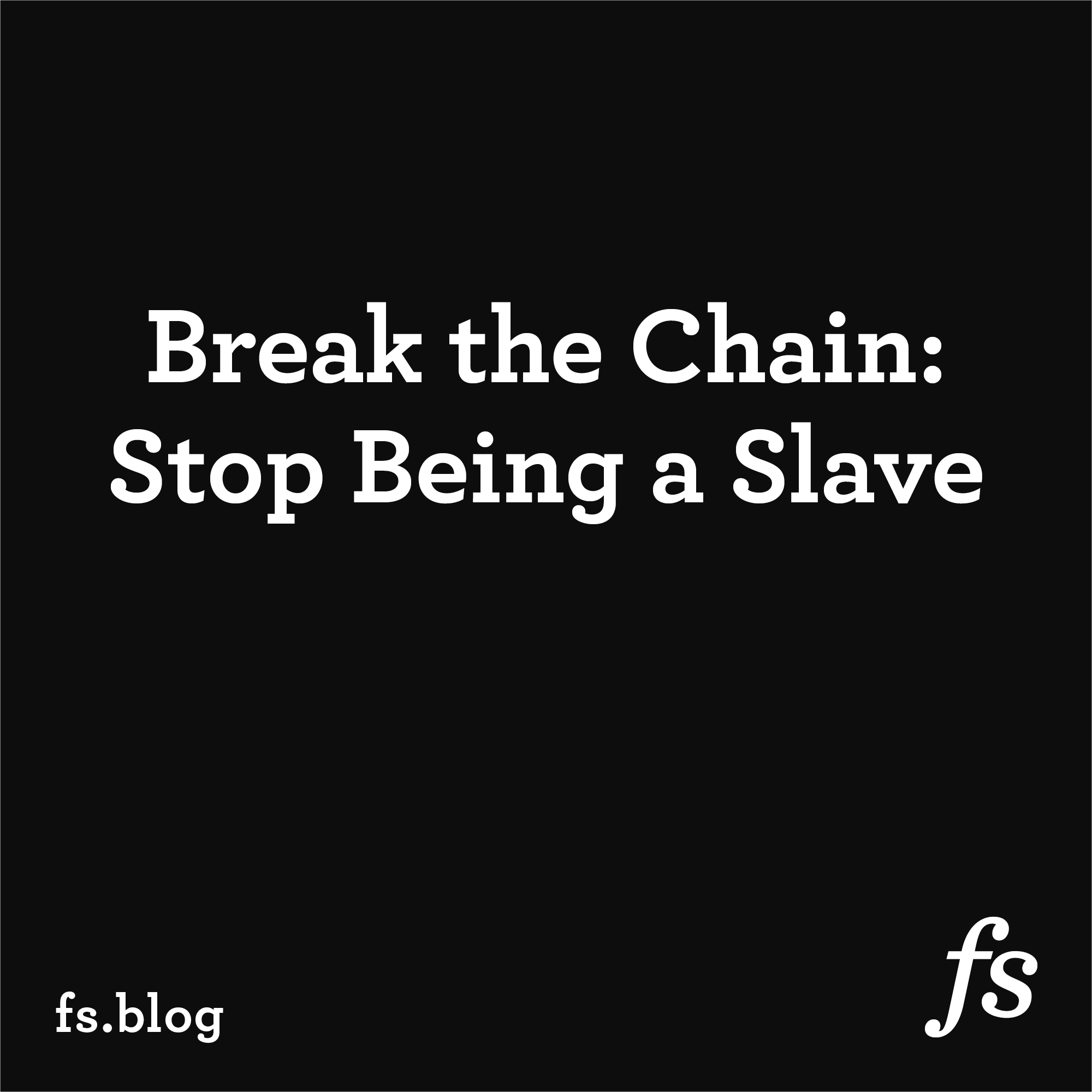 Break the Chain: Stop Being a Slave