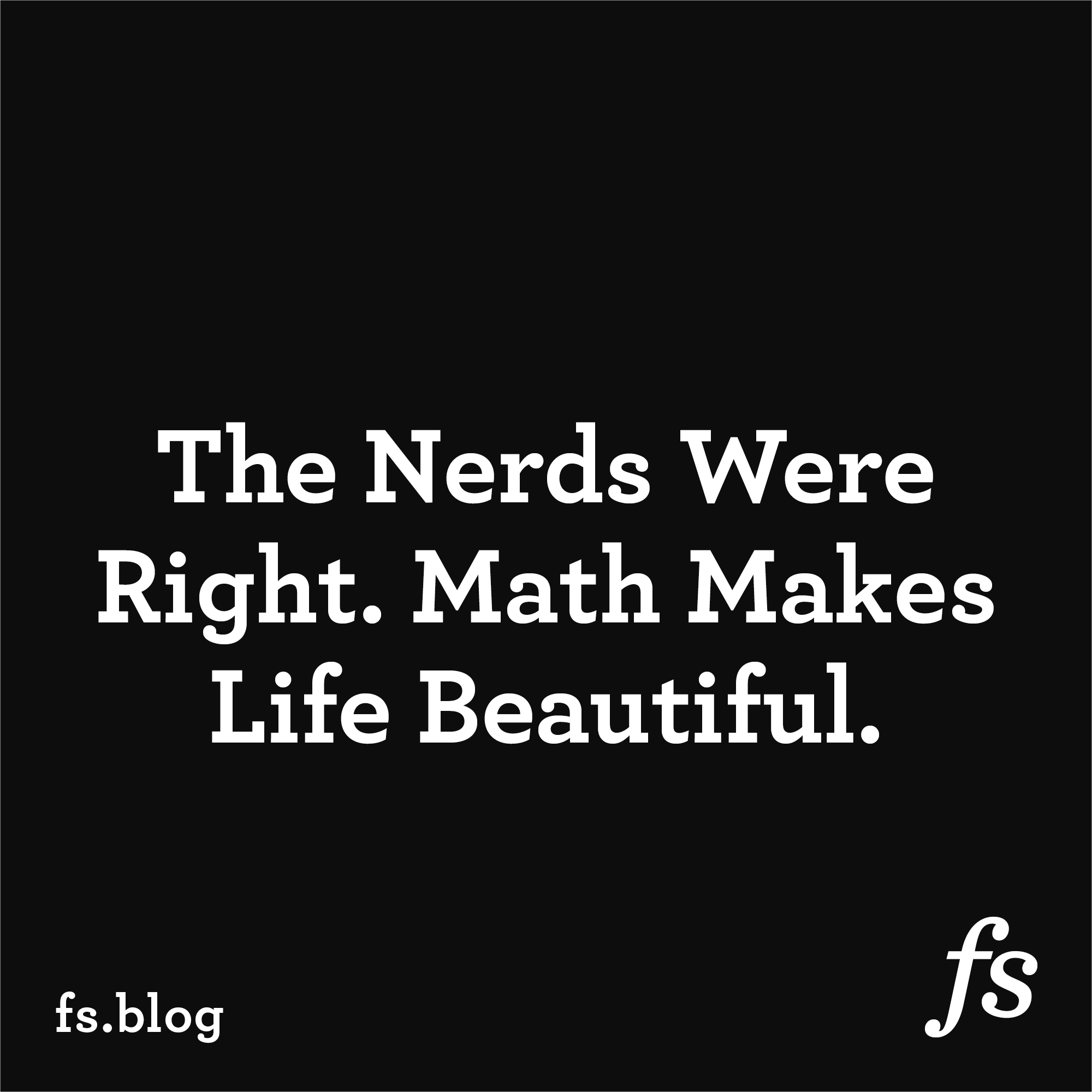 Math Makes Life Beautiful.