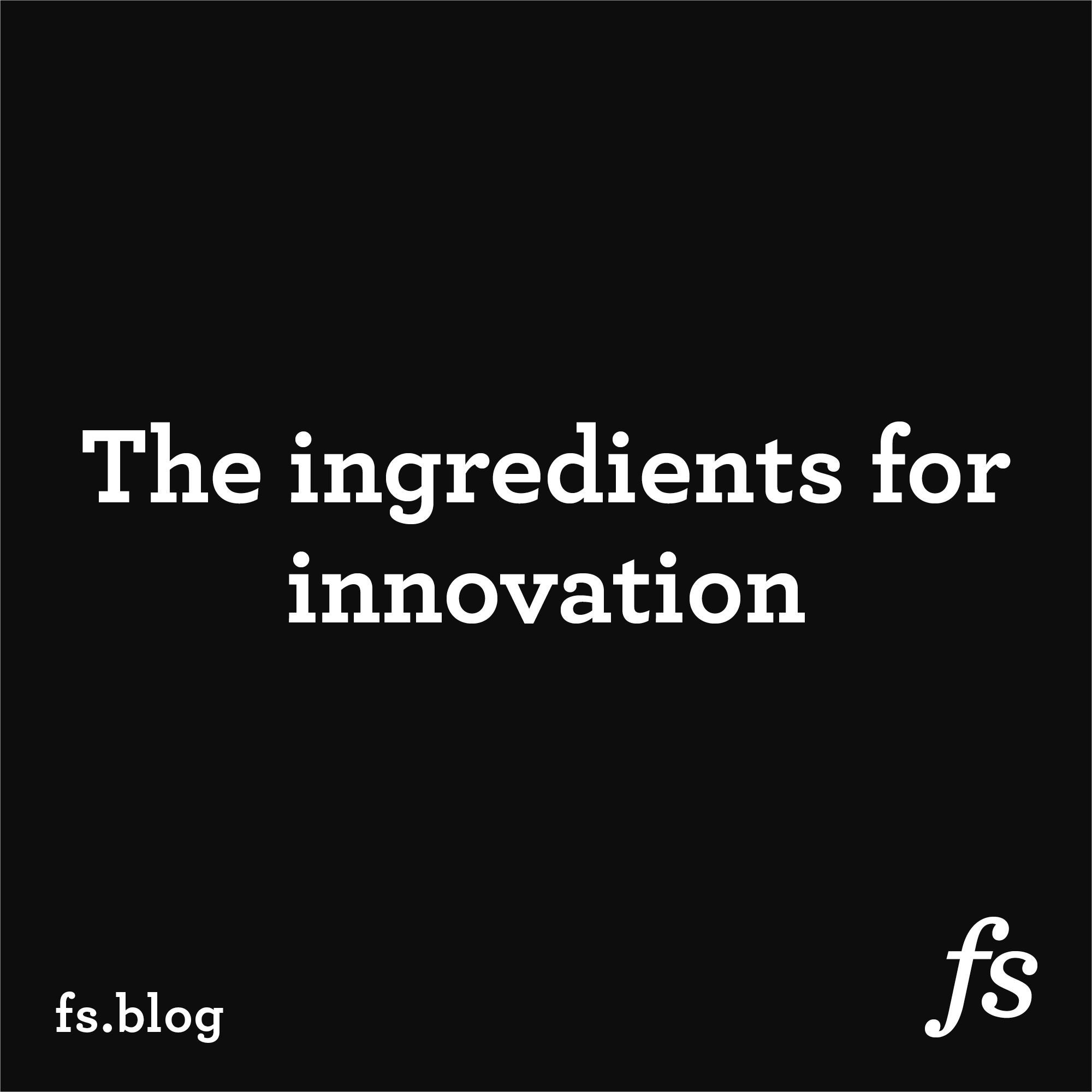 The Ingredients For Innovation