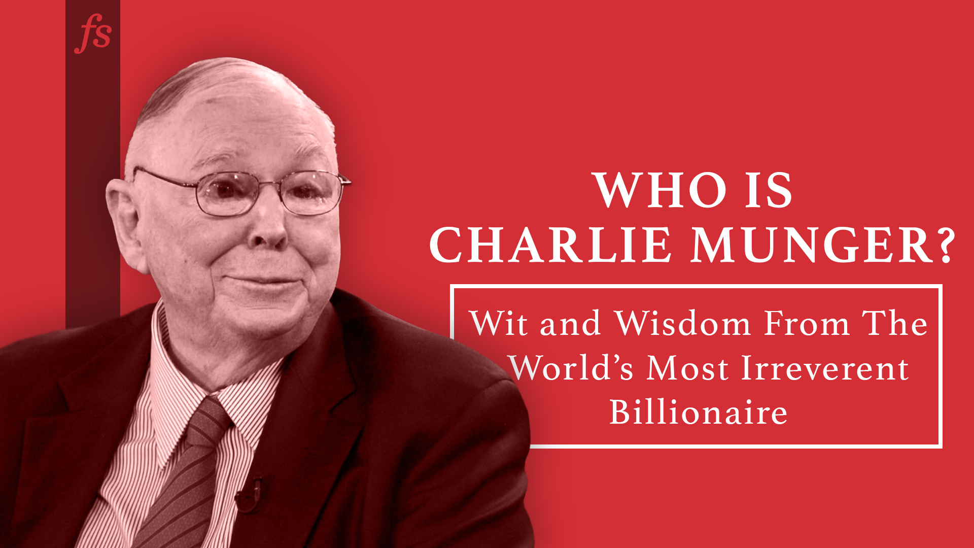 Charlie Munger: Wit and Wisdom From The World's Most Irreverent Billionaire