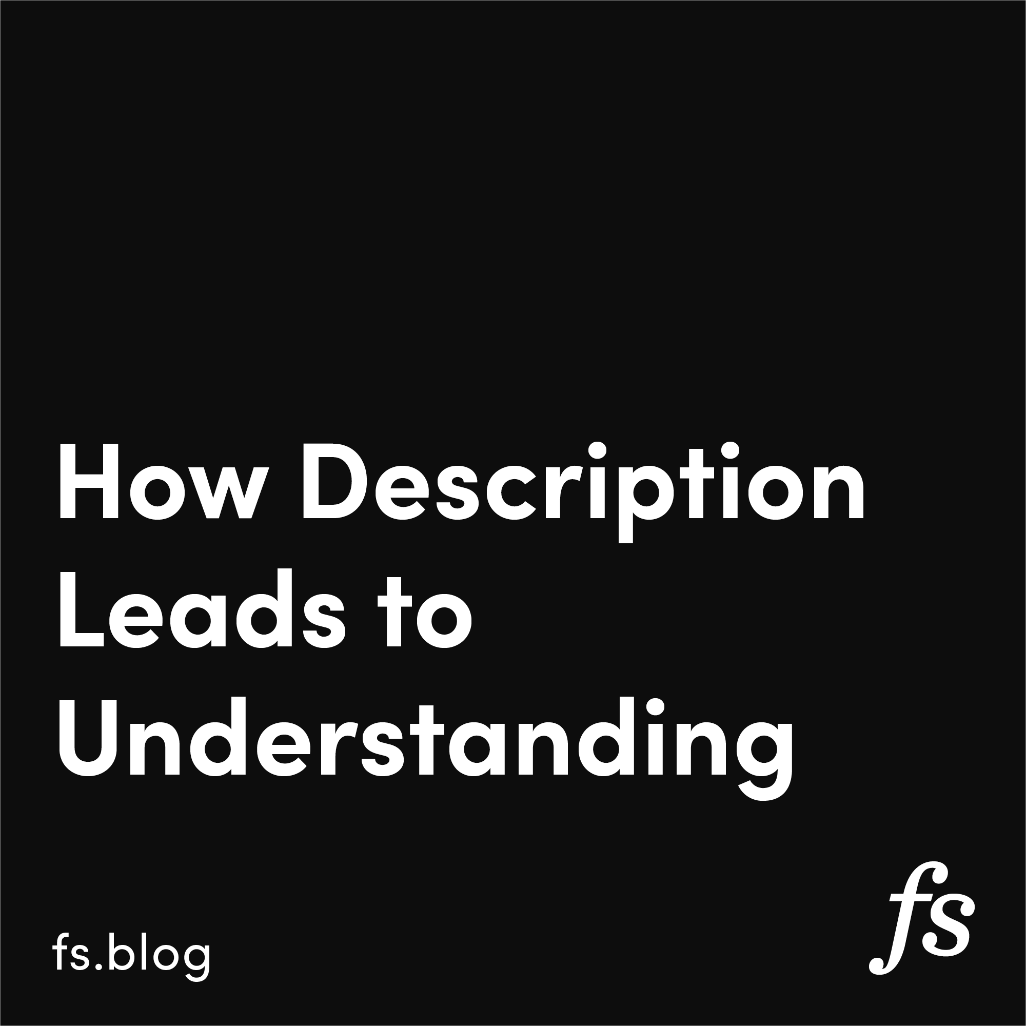 How Description Leads to Understanding